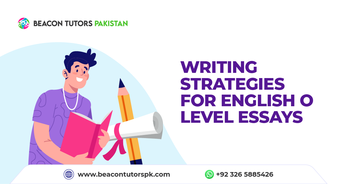 Writing Strategies for English O Level Essays - Beacon Tutors